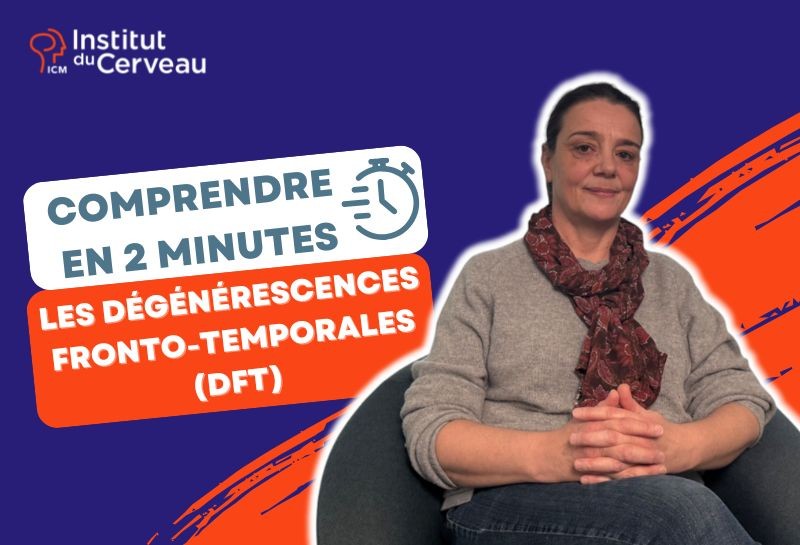 Comprendre en 2 minutes : les dégénérescences fronto-temporales (DFT ...